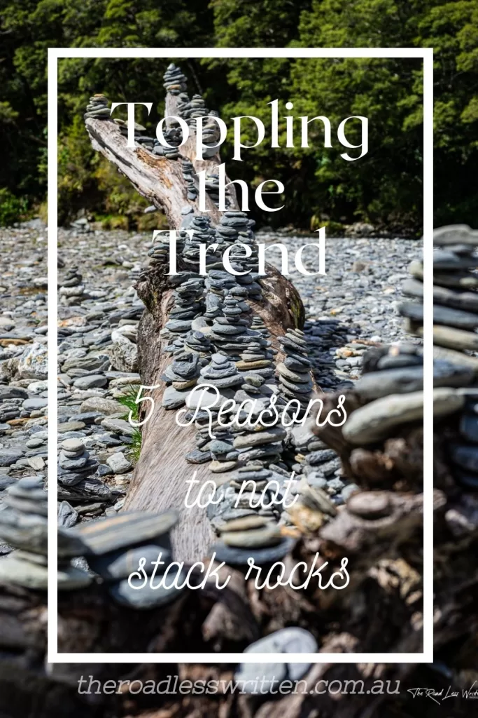 Toppling The Trend: 5 Reasons To Not Stack Rocks
